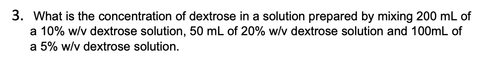 Solved 3. What is the concentration of dextrose in a | Chegg.com