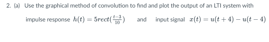 Solved 2. (a) Use the graphical method of convolution to | Chegg.com