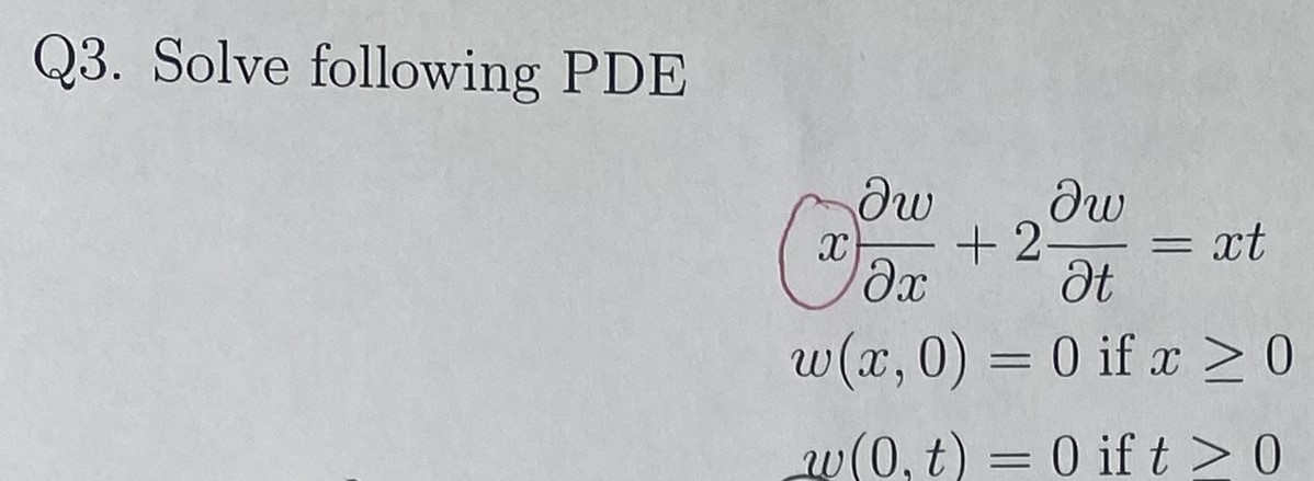 Solved Q3. Solve following PDE x∂x∂w+2∂t∂w=xtw(x,0)=0 if | Chegg.com
