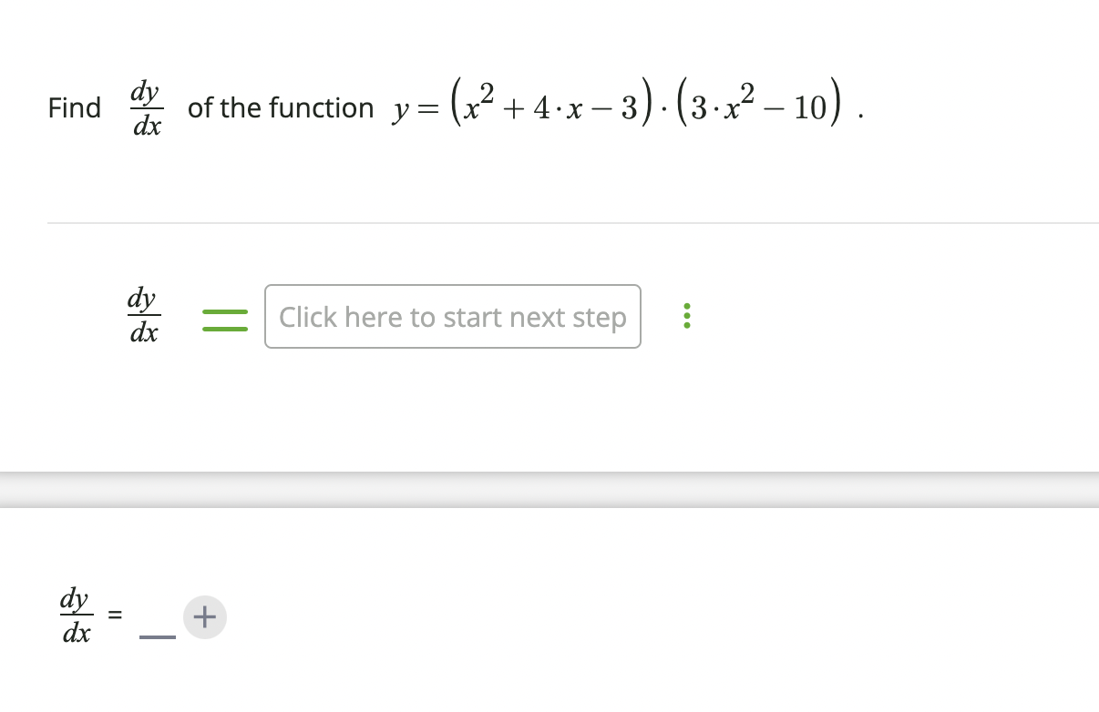 Solved Find dxdy of the function y=(x2+4⋅x−3)⋅(3⋅x2−10). | Chegg.com