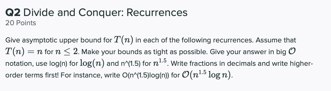 Solved Q2 Divide and Conquer: Recurrences 20 Points Give | Chegg.com