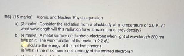 Solved B6] (15 marks) Atomic and Nuclear Physics question a) | Chegg.com