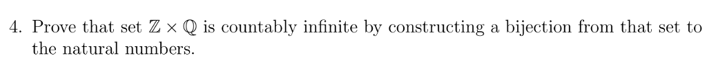 Solved 4. Prove that set Z × Q is countably infinite by | Chegg.com