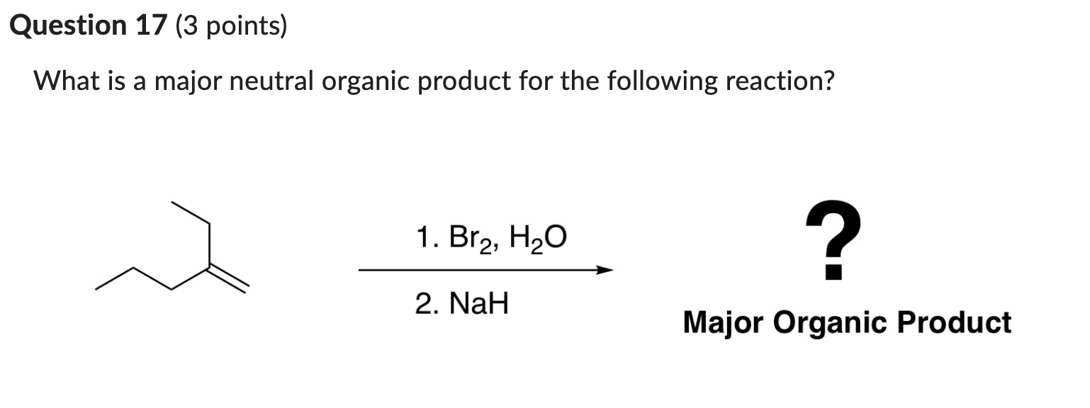 Solved What is a major neutral organic product for the | Chegg.com
