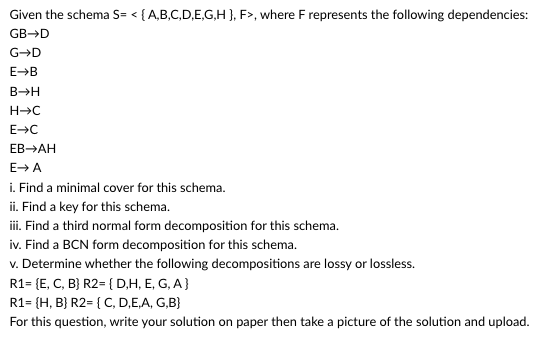 Solved Given the schema S=(:{A,B,C,D,E,G,H},F:), ﻿where F | Chegg.com