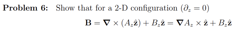 Solved Problem 6: Show that for a 2-D configuration (∂z=0) | Chegg.com