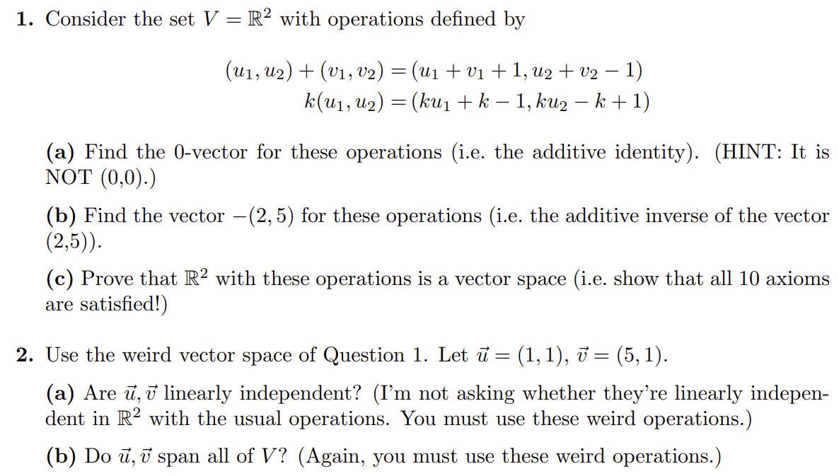 Solved 1. Consider the set V=R2 with operations defined by | Chegg.com