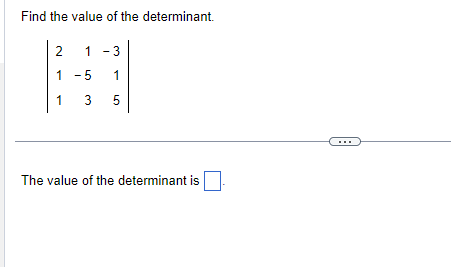 Solved Find the value of the determinant. ∣∣2111−53−315∣∣ | Chegg.com