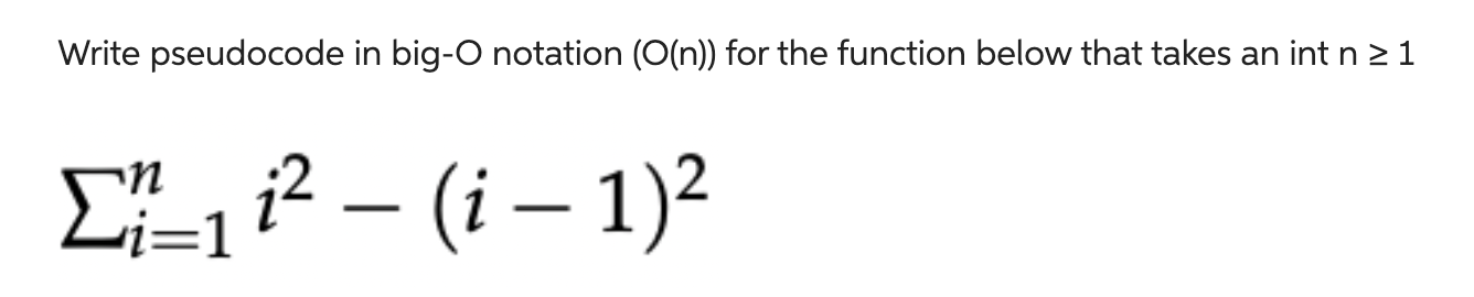 Solved Write pseudocode in big-O notation (O(n)) for the | Chegg.com