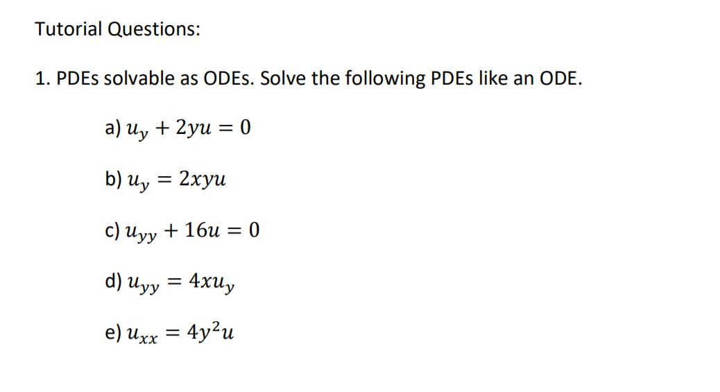 Solved Tutorial Questions: 1. PDEs solvable as ODES. Solve | Chegg.com