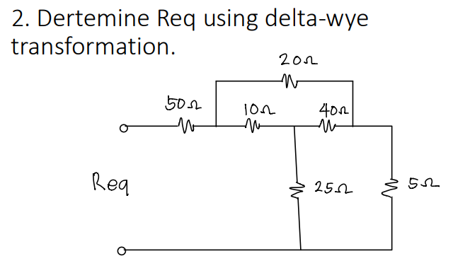 Solved 2. Dertemine Req using delta-wye transformation. 2on | Chegg.com