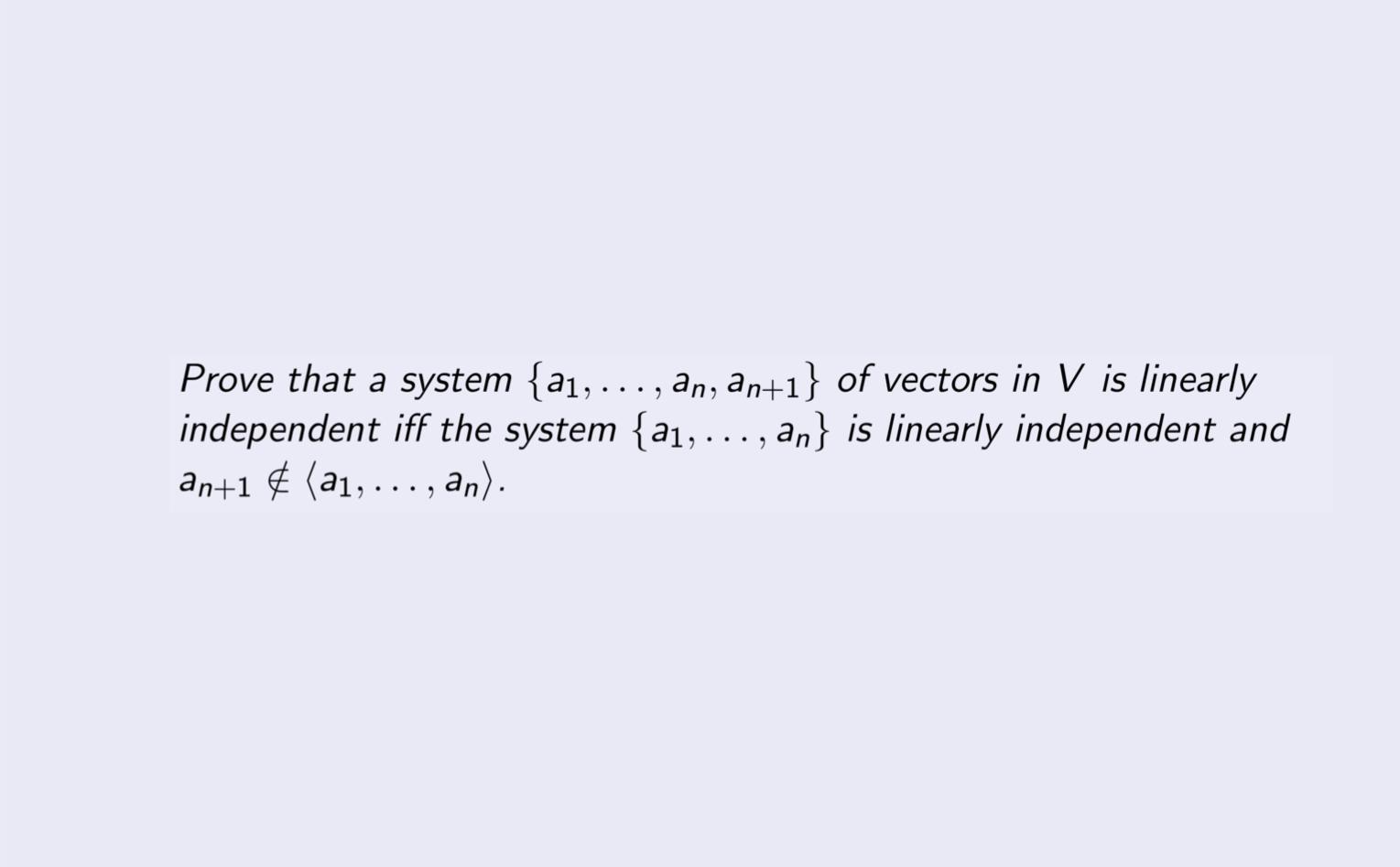 Solved Prove that a system {a1,…,an,an+1} of vectors in V is | Chegg.com