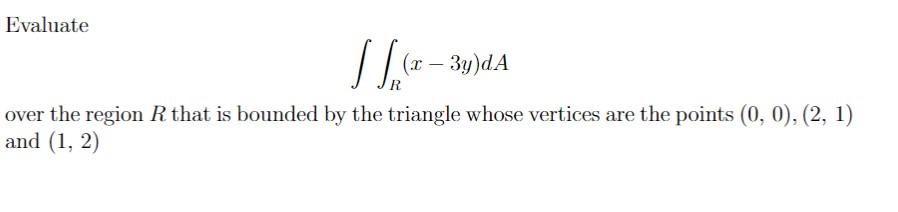 Solved Evaluate ∬R(x−3y)dA over the region R that is bounded | Chegg.com
