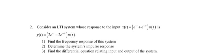 Solved Consider an LTI system whose response to the input | Chegg.com