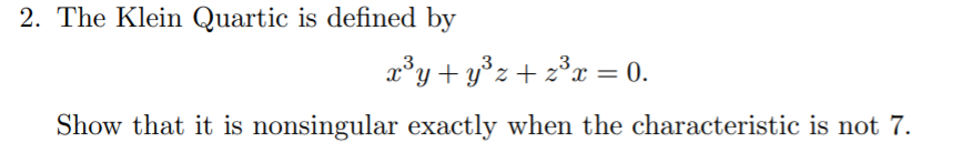 Solved 2. The Klein Quartic is defined by xºy+y3z +2°x = 0. | Chegg.com