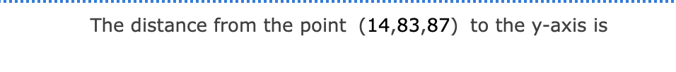 Solved The distance from the point (14,83,87) to the y-axis | Chegg.com