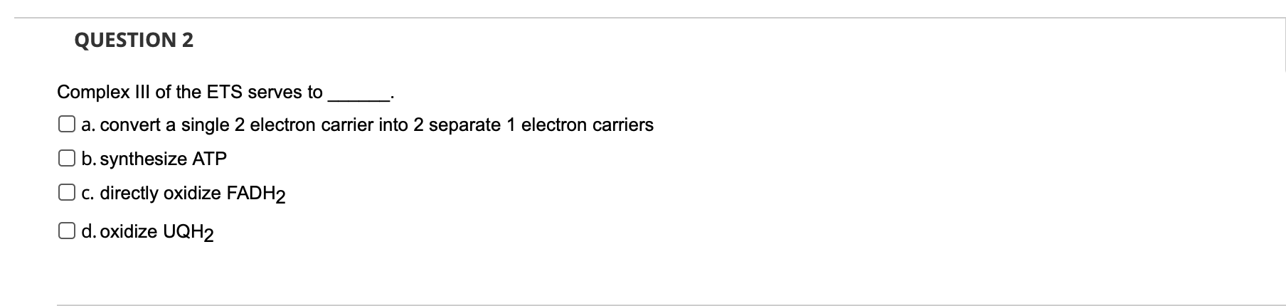 Solved QUESTION 2 Complex III of the ETS serves to a. | Chegg.com