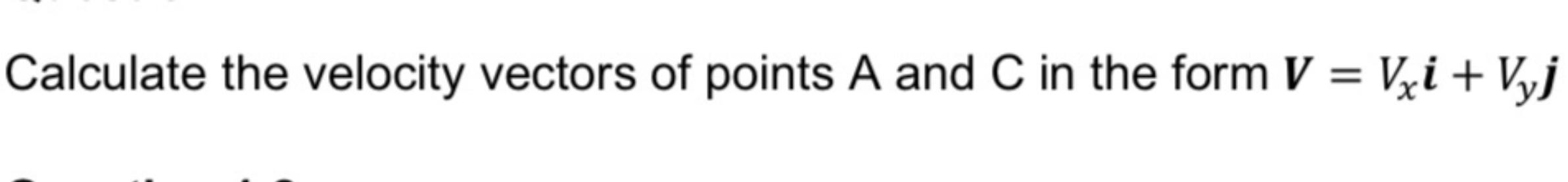 Solved Calculate the velocity vectors of points A and C in | Chegg.com