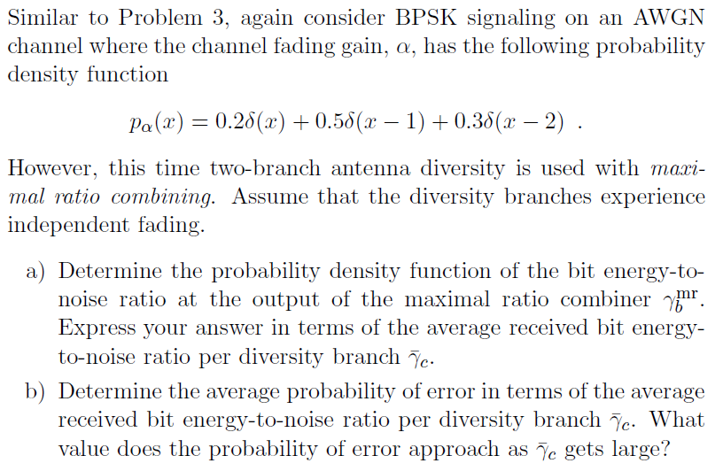 Solved Similar to Problem 3, again consider BPSK signaling | Chegg.com