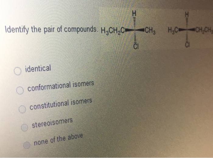 Solved Identify the pair of compounds. H.CHCCH 3C -CHO, Cl | Chegg.com