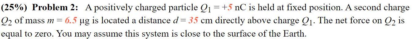 Solved (25%) Problem 2: A positively charged particle Q1 = | Chegg.com