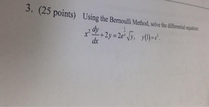 Solved Using the Bernoulli Method, solve the differential | Chegg.com