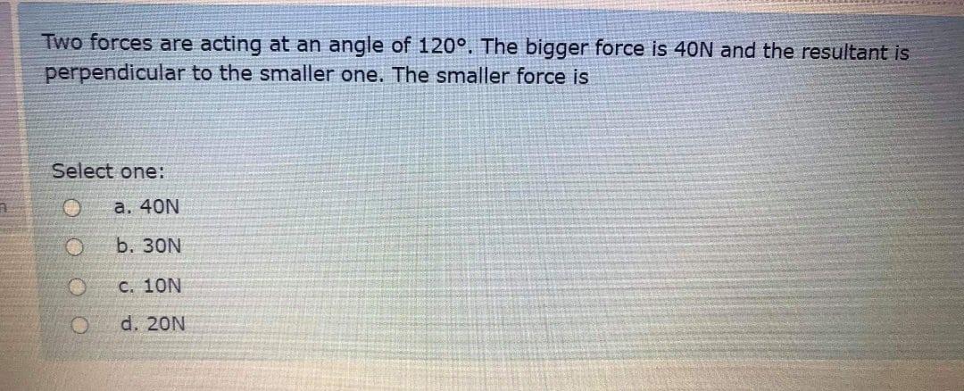 Solved Two forces are acting at an angle of 180°. The bigger | Chegg.com