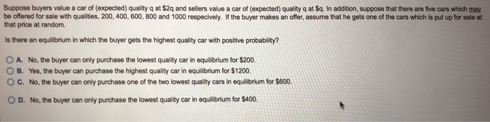 Solved Suppose buyers value a car of (expected) quality q at | Chegg.com