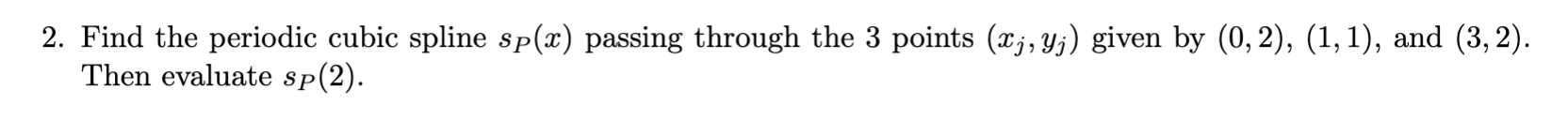 Solved 2. Find the periodic cubic spline sP(x) passing | Chegg.com