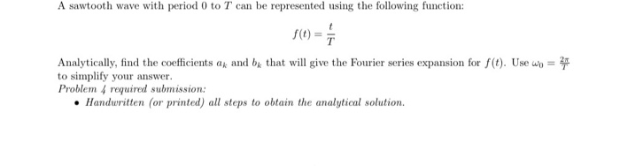 Solved A sawtooth wave with period 0 to T can be represented | Chegg.com