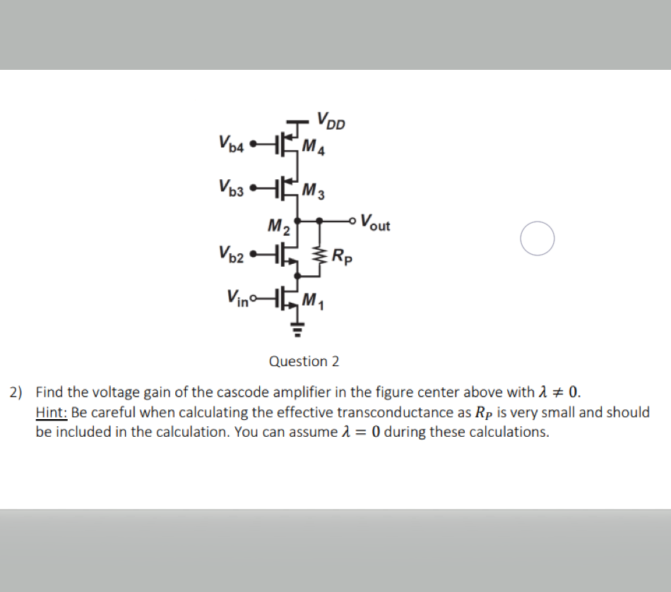 Solved Question 2 2) Find the voltage gain of the cascode | Chegg.com