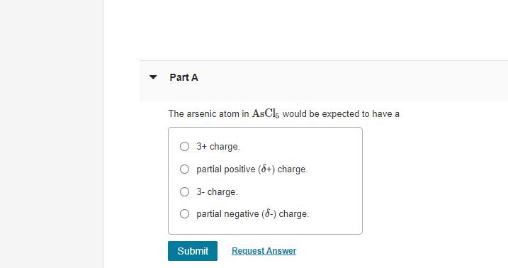 Solved The arsenic atom in AsCl5 would be expected to have a | Chegg.com