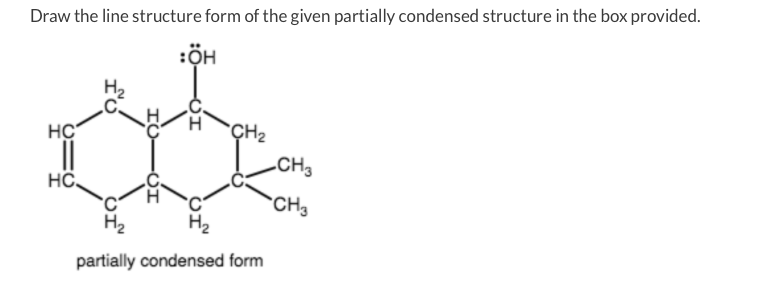 Solved Draw the line structure form of the given partially | Chegg.com