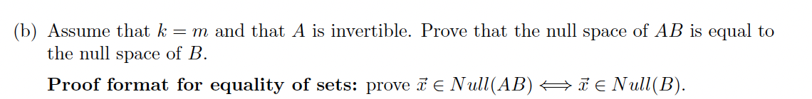 Solved b) Assume that k=m and that A is invertible. Prove | Chegg.com