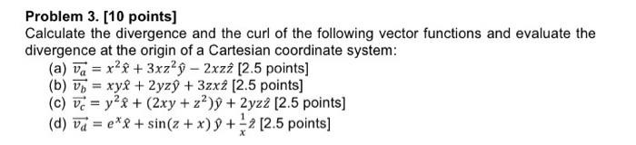 Solved Problem 3. [10 points] Calculate the divergence and | Chegg.com
