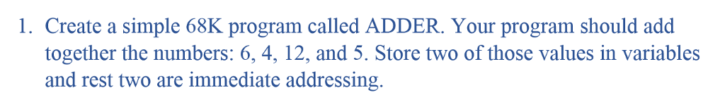 Solved 1. Create a simple 68K program called ADDER. Your | Chegg.com