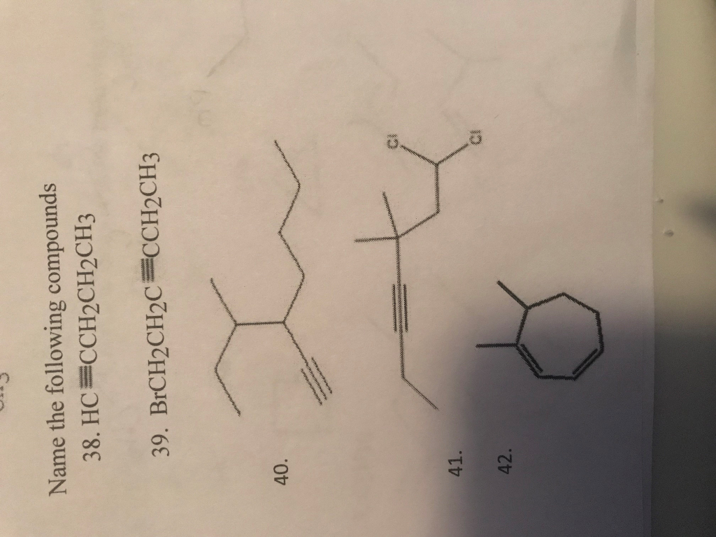 Solved Name the following compounds 38. HC CCH2CH2CH3 39. | Chegg.com