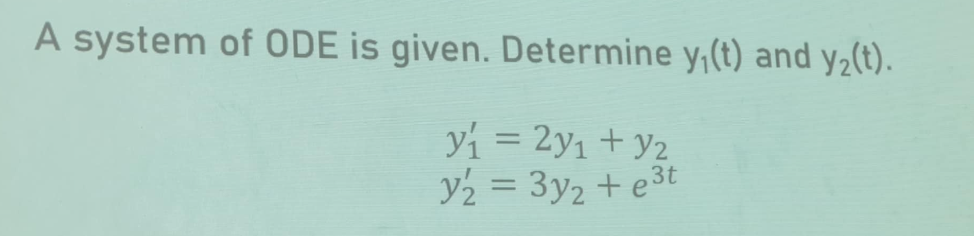Solved A system of ﻿ODE is ﻿given. Determine y1(t) ﻿and | Chegg.com