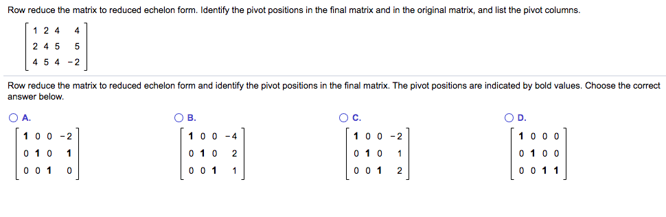 Solved Row reduce the matrix to reduced echelon form. | Chegg.com