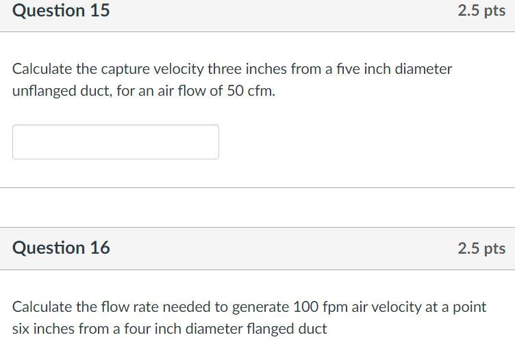 Solved Question 15 2.5 pts Calculate the capture velocity | Chegg.com