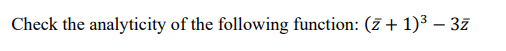 Solved Check The Analyticity Of The Following Function