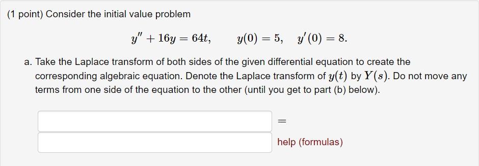 Solved (1 point) Consider the initial value problem y" + 16y | Chegg.com