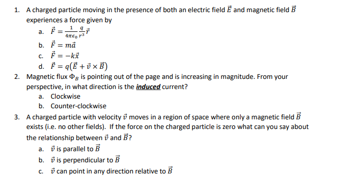 Solved = 1. A charged particle moving in the presence of | Chegg.com