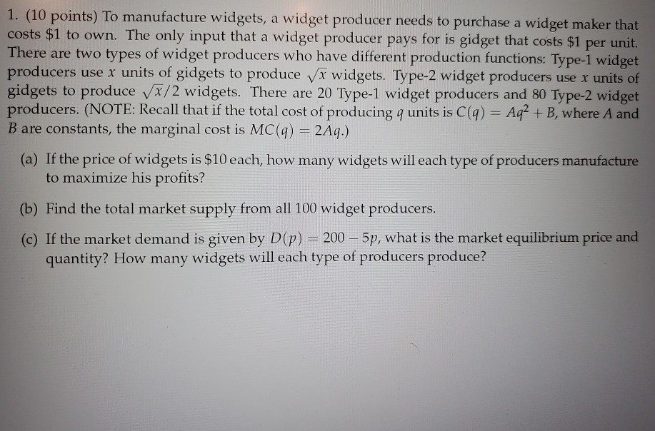 Solved 1. (10 points) To manufacture widgets, a widget | Chegg.com