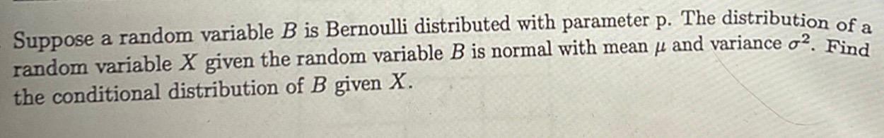 Solved Suppose a random variable B is Bernoulli distributed | Chegg.com