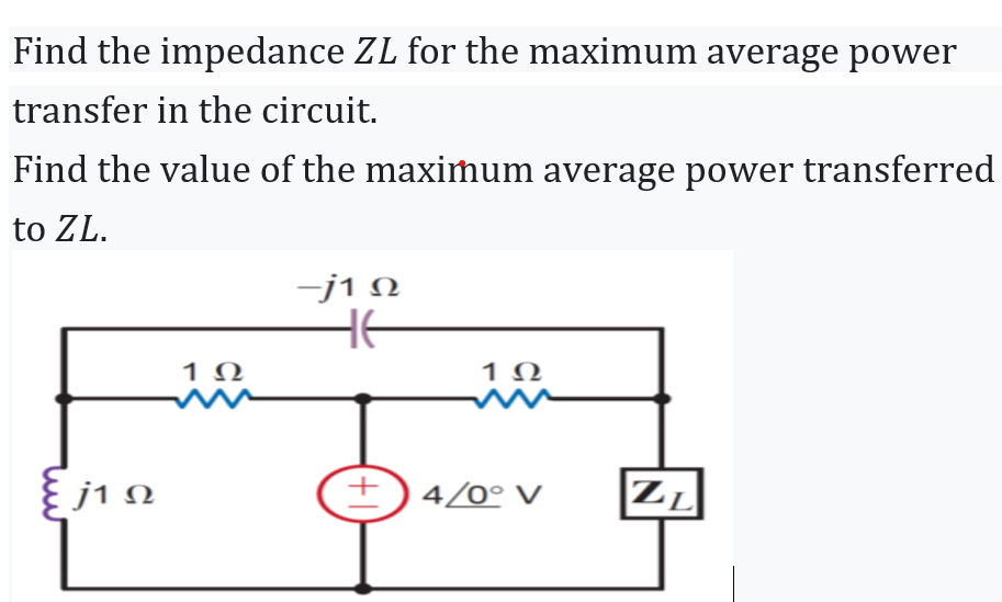 Solved Find the impedance ZL for the maximum average power | Chegg.com