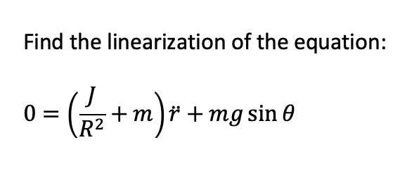 Solved Find the linearization of the equation: J + m )i + mg | Chegg.com