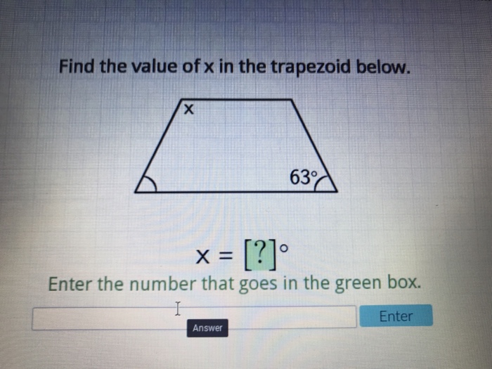 Solved Find the value of x in the trapezoid below 63 Enter | Chegg.com