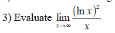 Solved 3) Evaluate limx→∞x(lnx)2 | Chegg.com