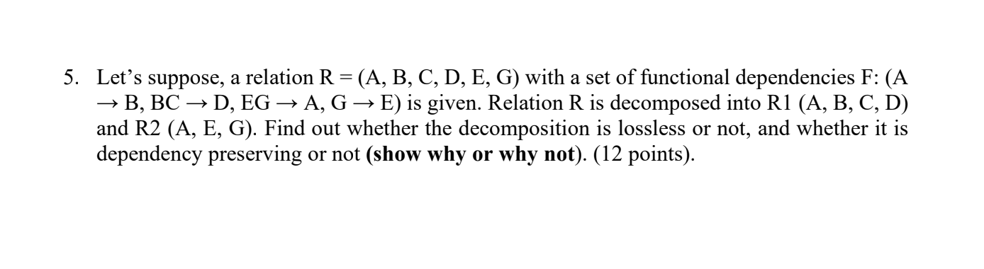 Solved Let's suppose, a relation R=(A,B,C,D,E,G) with a set | Chegg.com